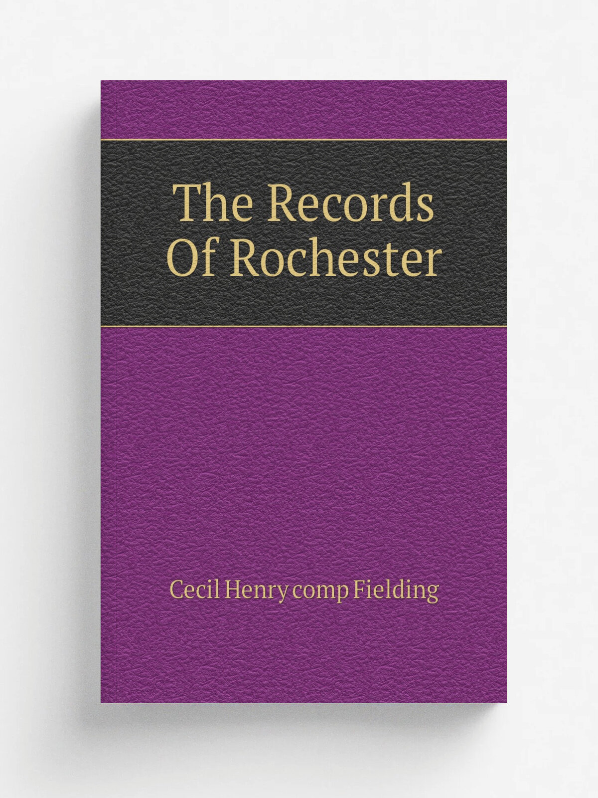 The Records Of Rochester | Cecil Henry comp Fielding | Репринт