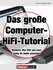 Das große Computer-HiFi-Tutorial [Цифровая книга]