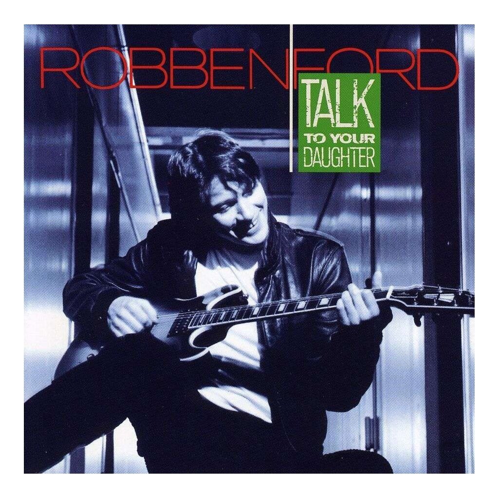Диск Robben Ford - Talk To Your Daughter (1 CD)