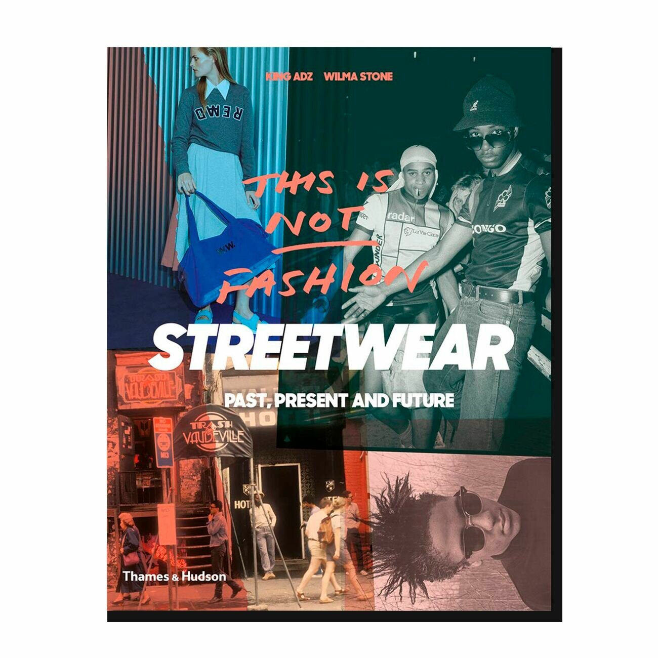 This is Not Fashion: Streetwear Past, Present and Future