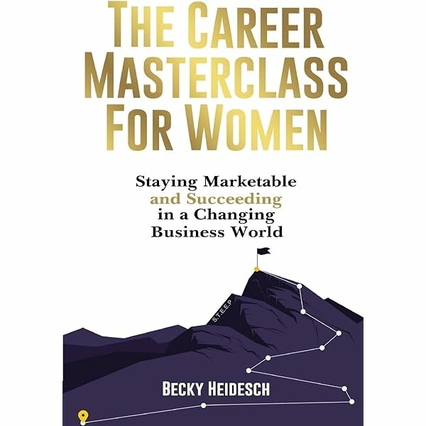 The Career Masterclass for Women: Staying Marketable and Succeeding in a Changing Business World，Reprinted paperback book