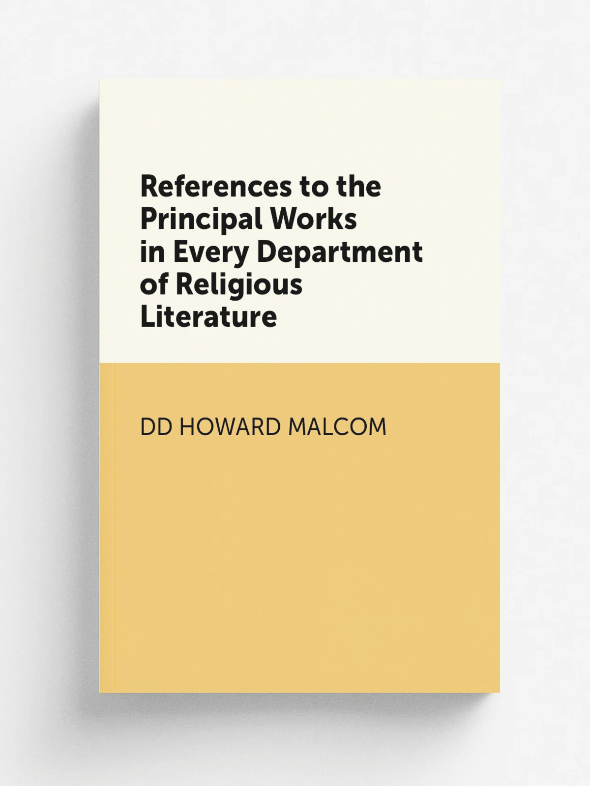 References to the Principal Works in Every Department of Religious Literature | DD HOWARD MALCOM | Репринт