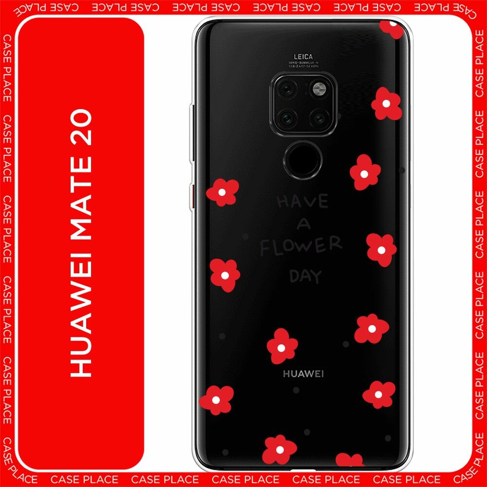 Чехол на Huawei Mate 20 / Хуавей Мате 20 с принтом "Have a flower day 2", прозрачный
