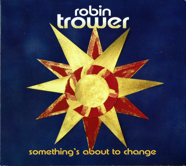 Компакт-диск Robin Trower: SOMETHING'S ABOUT TO CHANGE (1 CD)