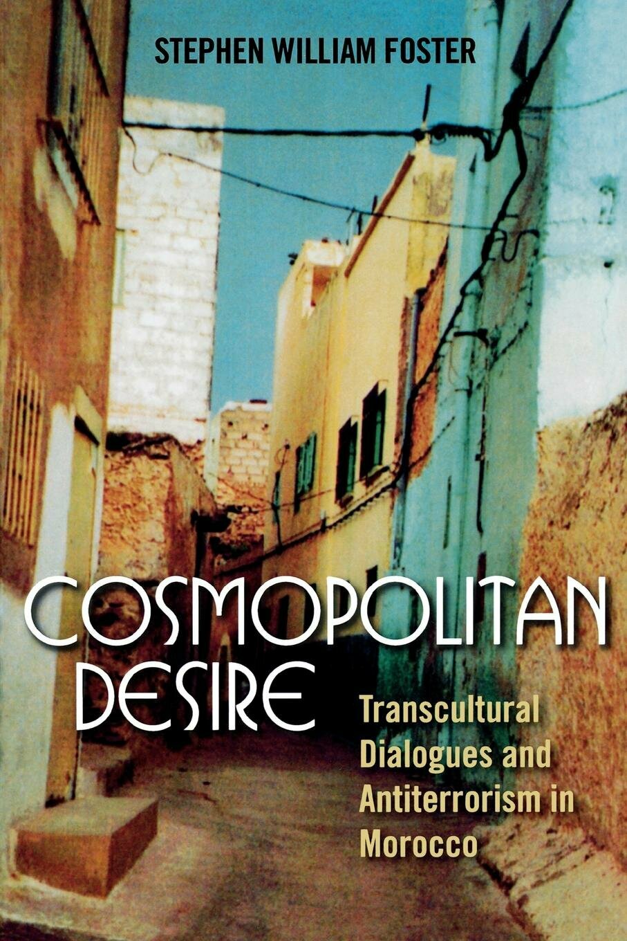 Cosmopolitan Desire. Transcultural Dialogues and Antiterrorism in Morocco