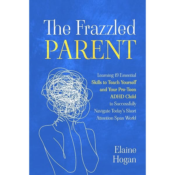 The Frazzled Parent: Learning 19 essential skills to teach yourself and your Pre-Teen ADHD Child to successfully navigate today's short attention span world，Reprinted paperback book