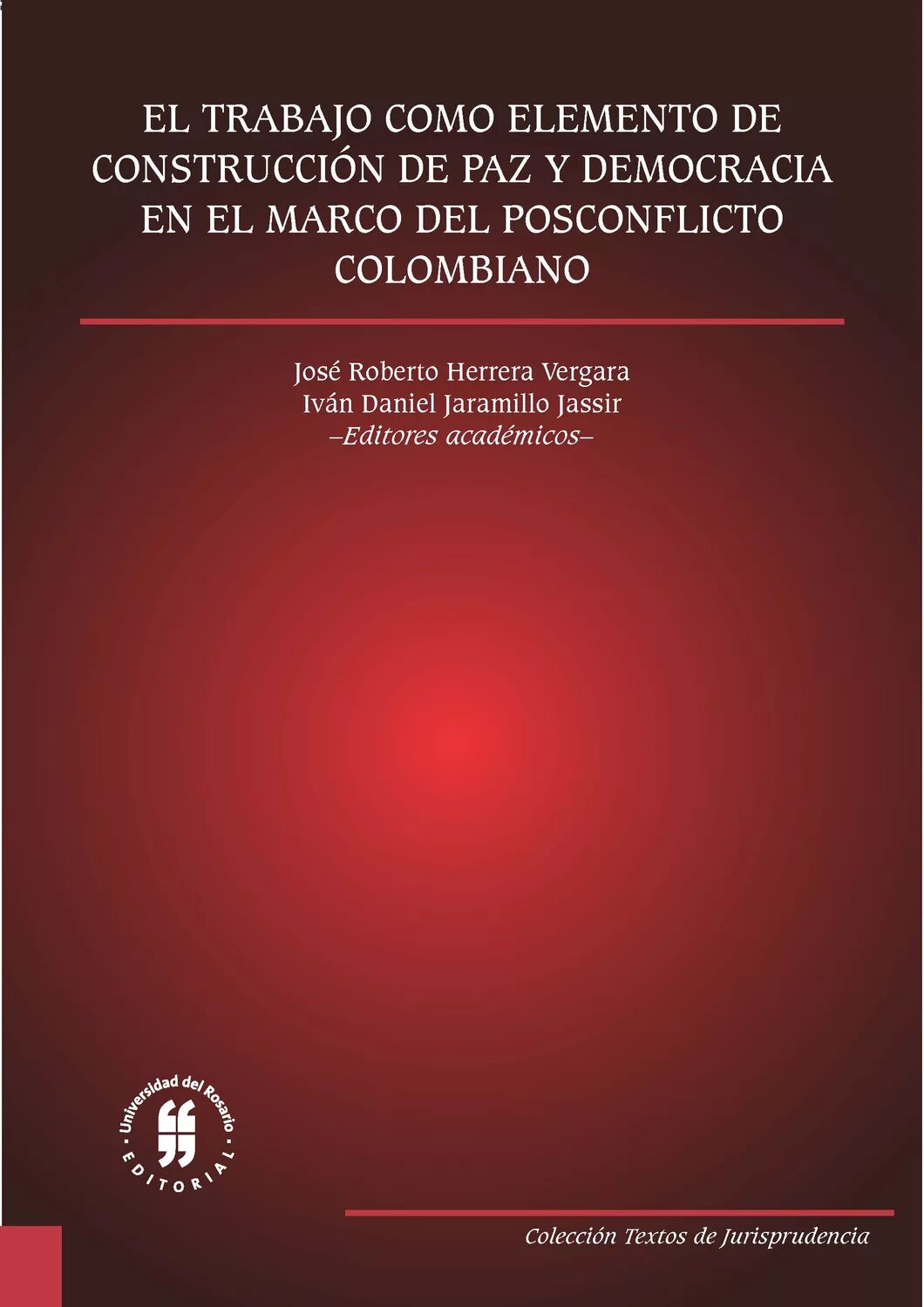 El trabajo como elemento de construcción de paz y democracia en el marco del posconflicto colombiano [Цифровая книга]