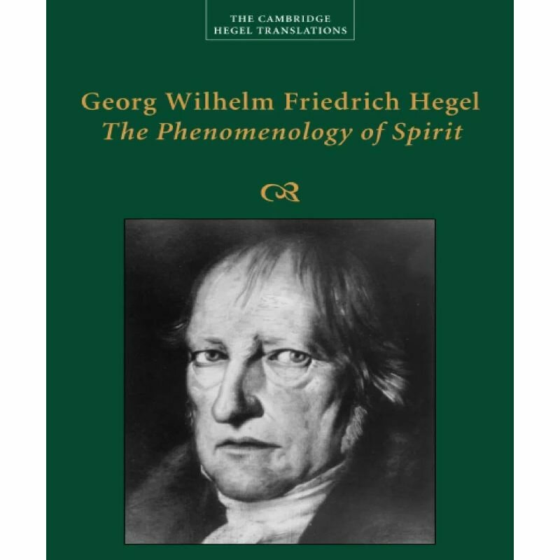 Georg Wilhelm Friedrich Hegel: The Phenomenology of Spirit