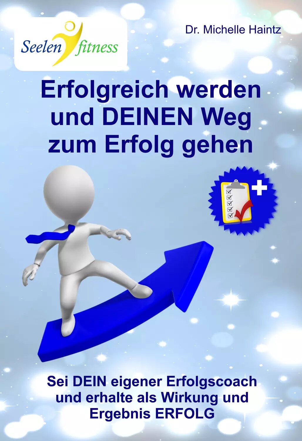 Erfolgreich werden und DEINEN Weg zum Erfolg gehen [Цифровая книга]