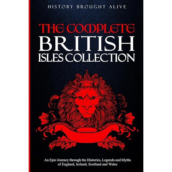 The Complete British Isles Collection: An Epic Journey through the Histories, Legends and Myths of England, Ireland, Scotland and Wales: 4 books in 1，Reprinted paperback book
