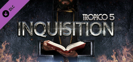 Tropico 5 - Inquisition [Steam / Россия и СНГ]