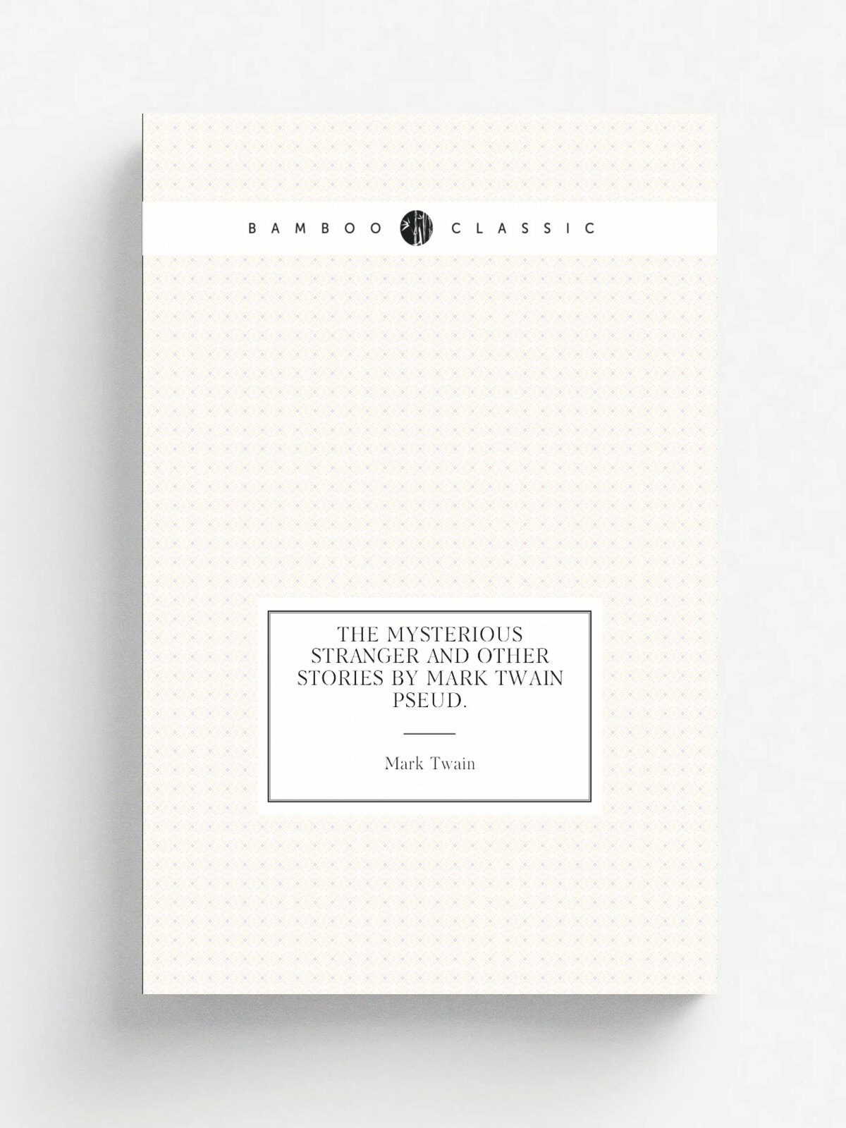 The mysterious stranger and other stories by Mark Twain pseud.