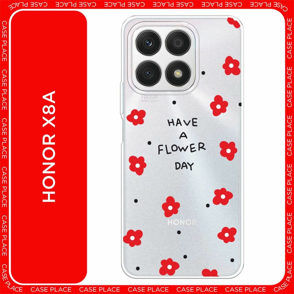 Чехол на Honor X8A / Хонор X8A с принтом "Have a flower day 2", прозрачный