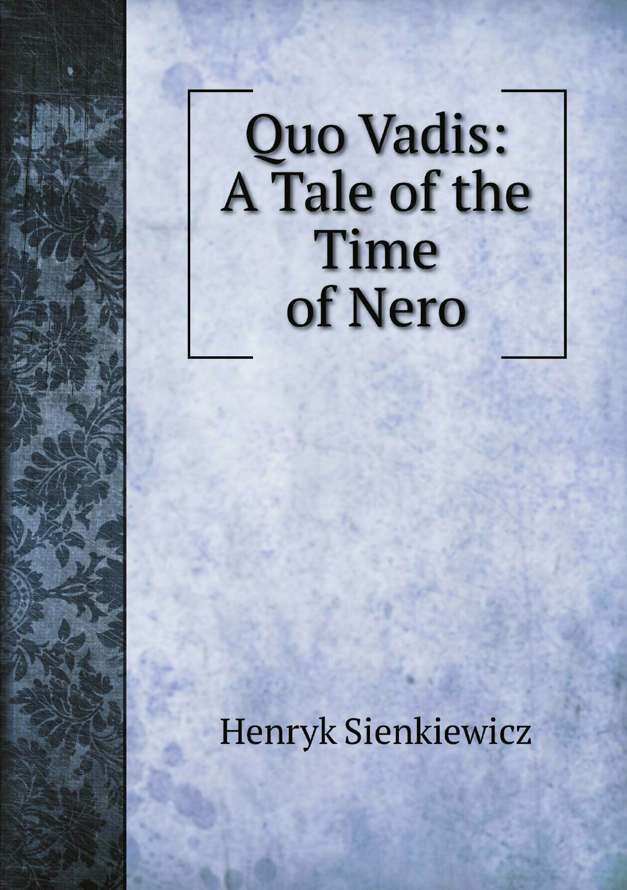 Quo Vadis: A Tale of the Time of Nero