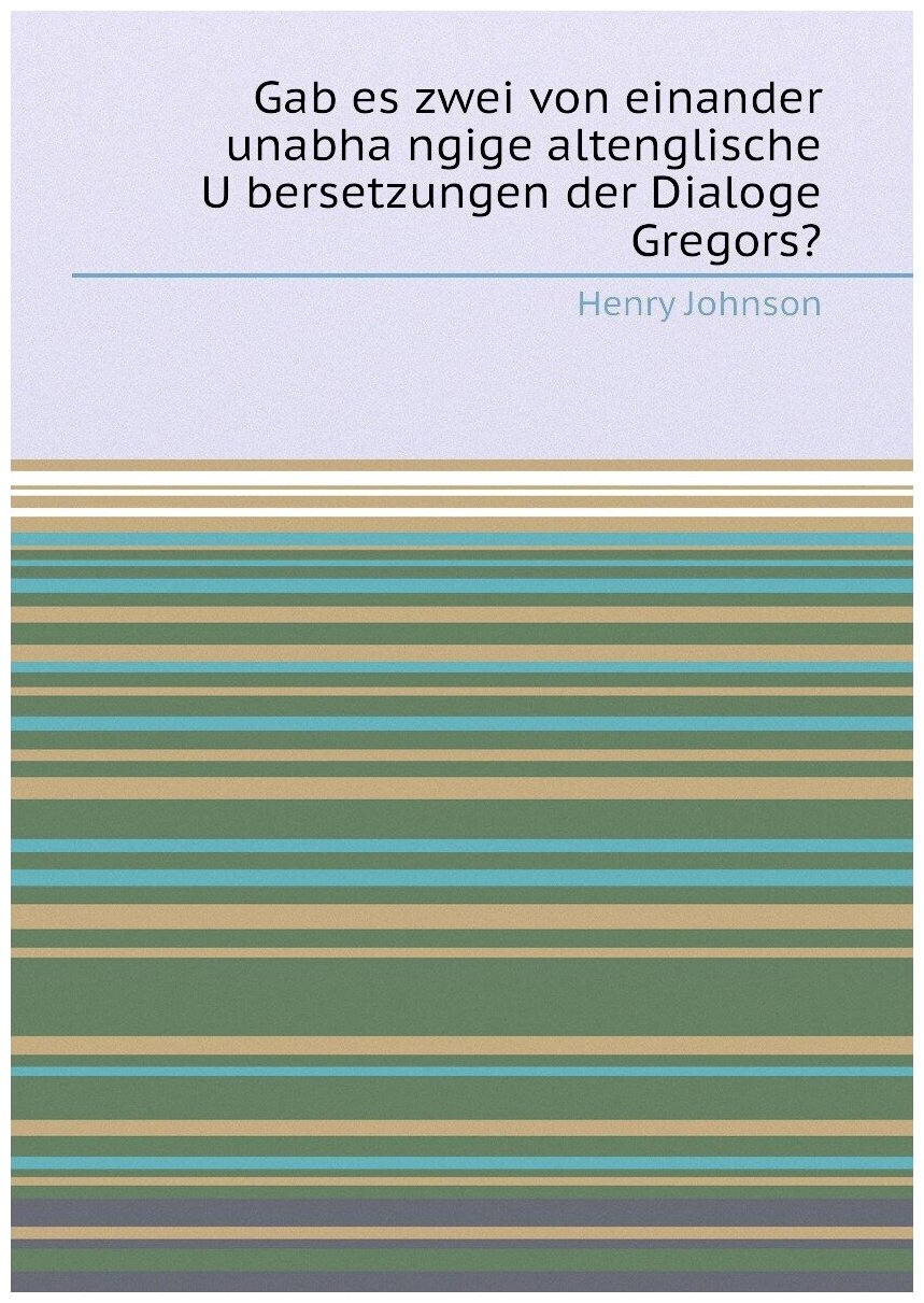 Gab es zwei von einander unabhangige altenglische Ubersetzungen der Dialoge Gregors?