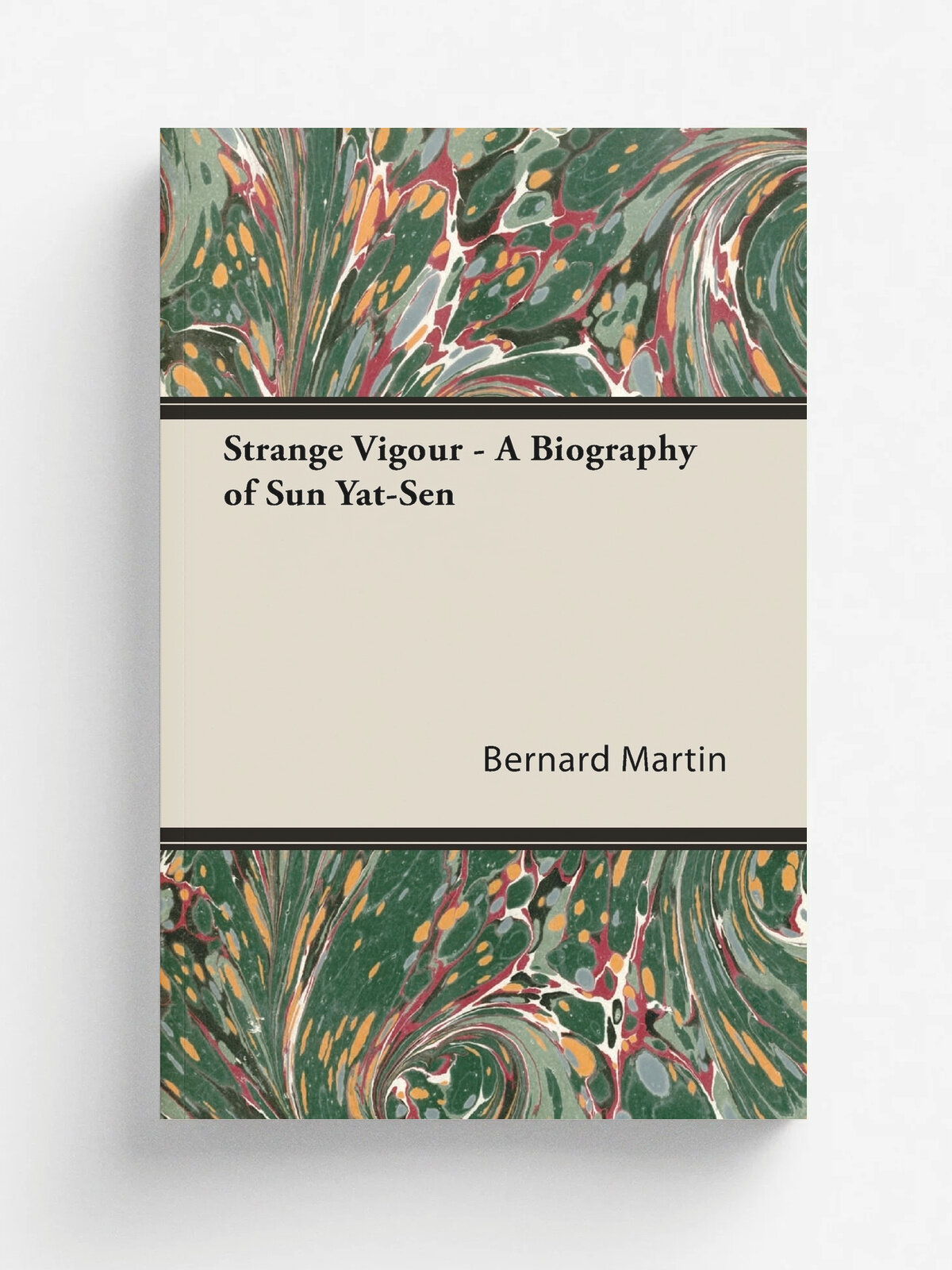 Strange Vigour - A Biography of Sun Yat-Sen
