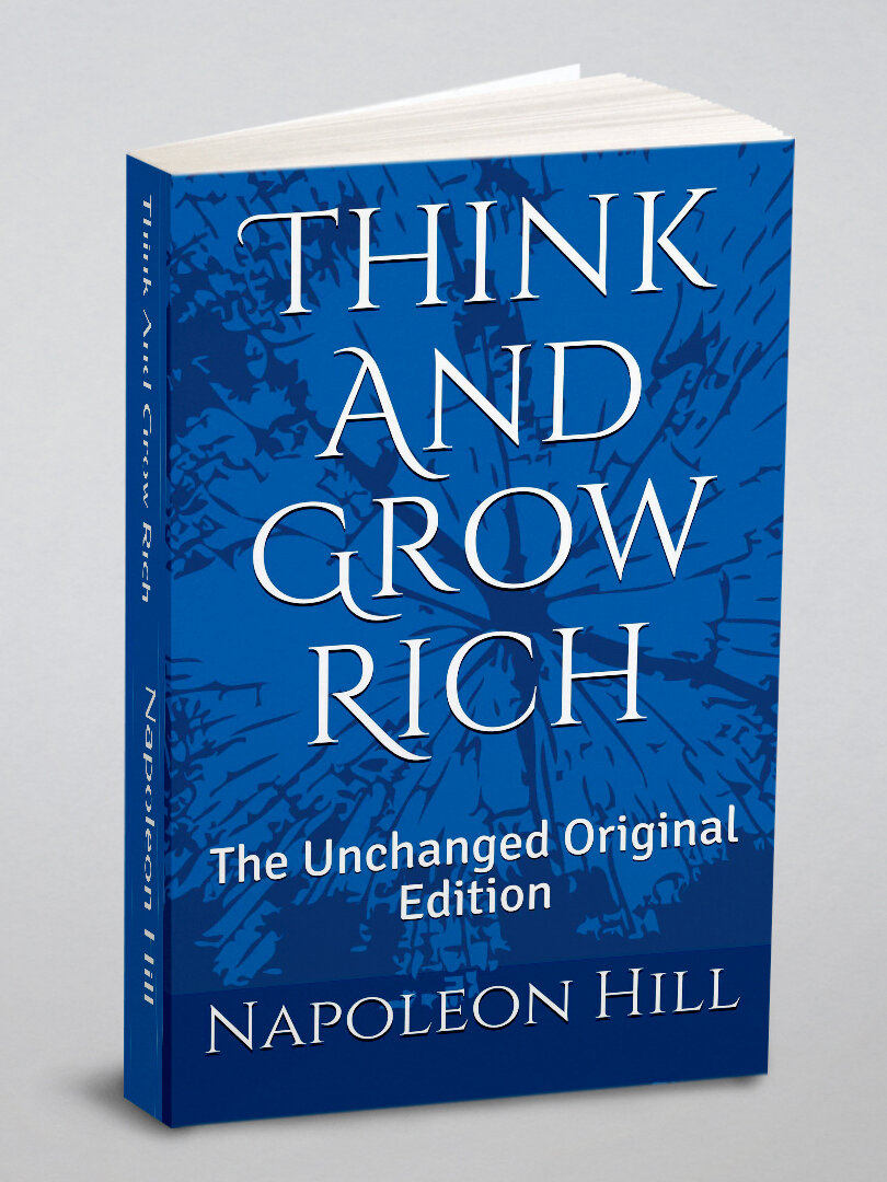 Think And Grow Rich. The Unchanged Original Edition