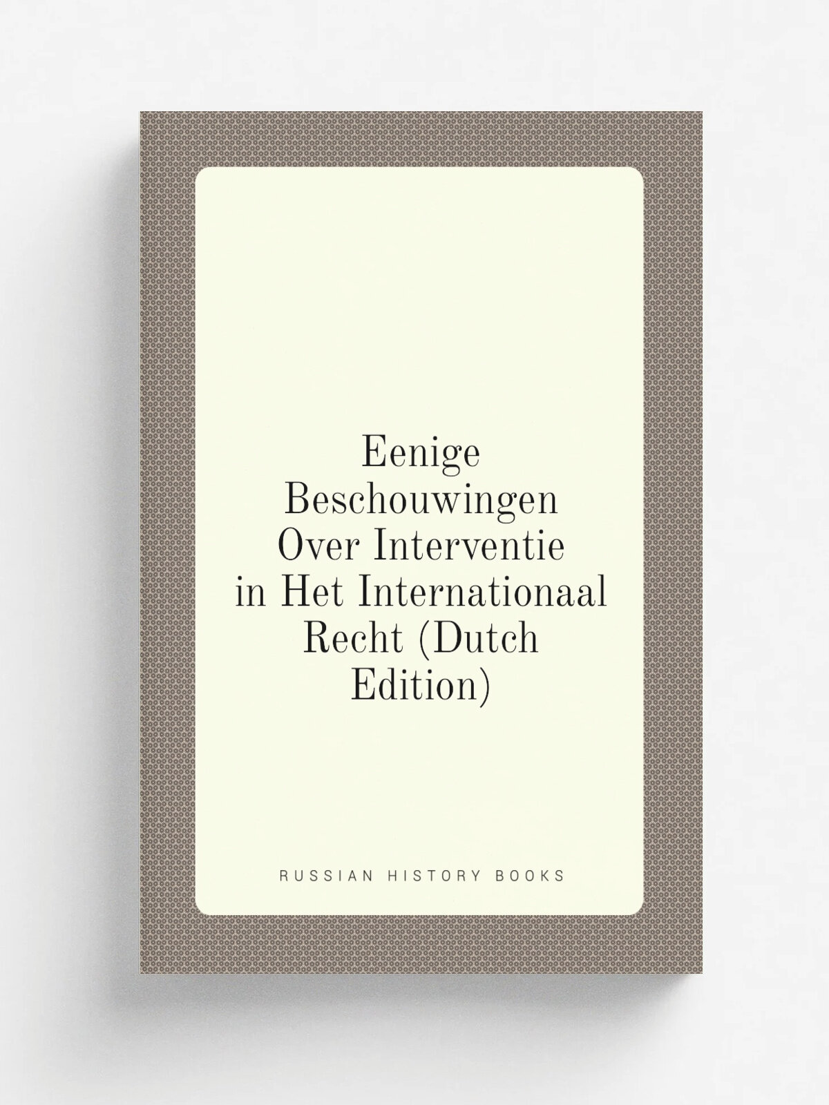 Eenige Beschouwingen Over Interventie in Het Internationaal Recht (Dutch Edition)