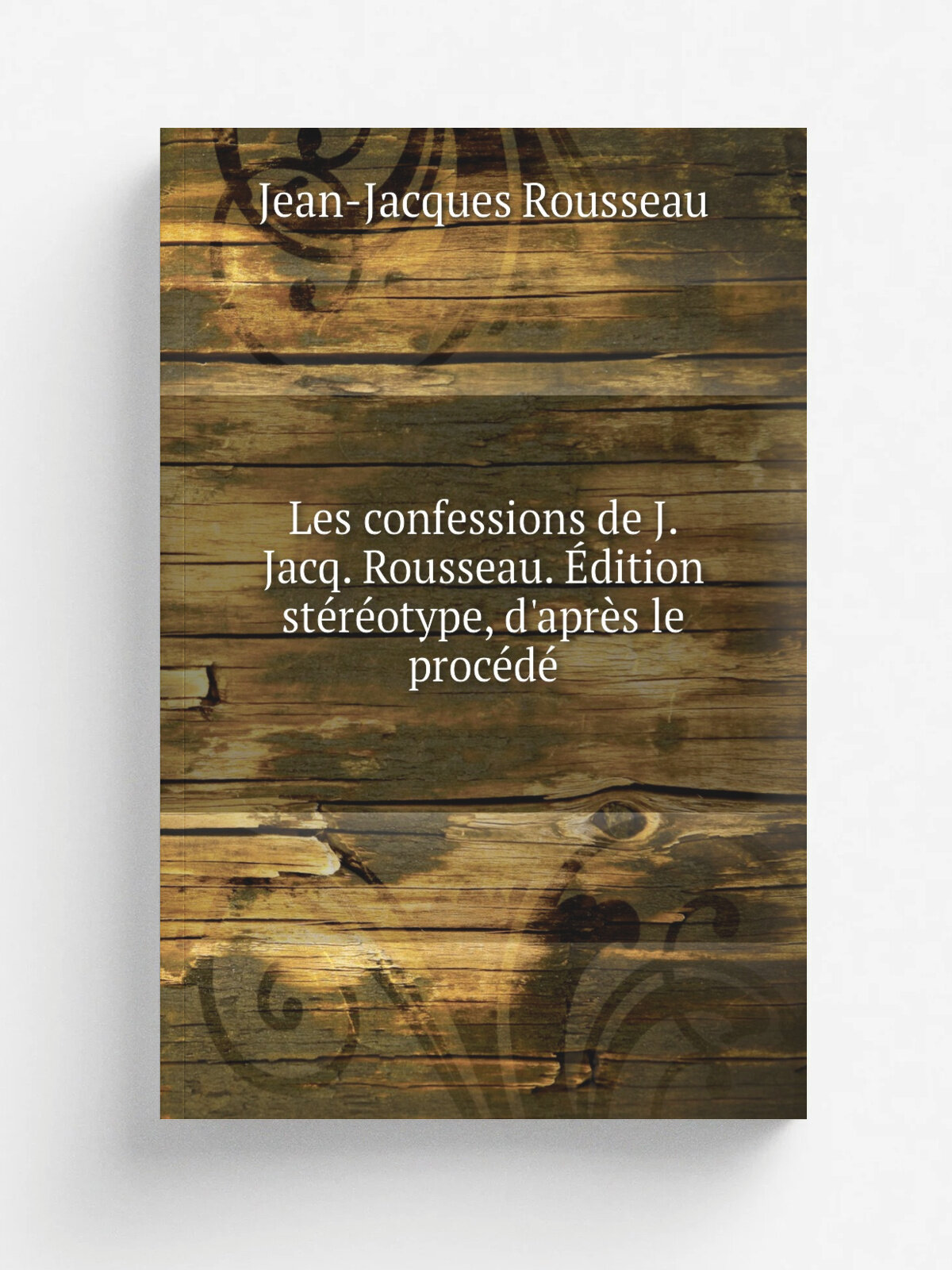 Les confessions de J. Jacq. Rousseau. . dition st.r.otype, d'apr. s le proc.d. | Jean-Jacques Rousseau | 1813 | Paris, De l'imprimerie et de la fonderi…