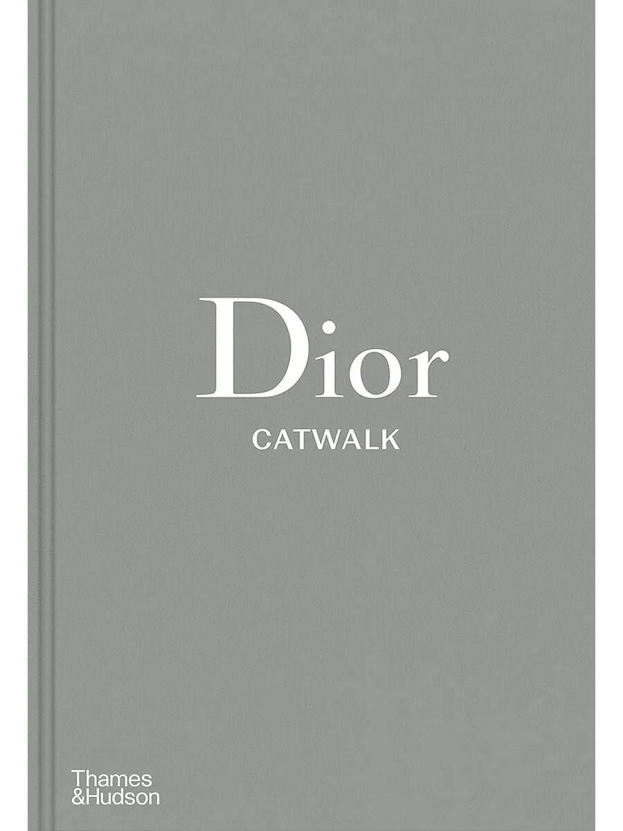 Dior Catwalk The Complete Collections Подиум Диор