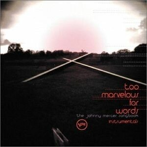 Диск Too Marvelous For Words: The Johnny Mercer Songbook (1 CD)