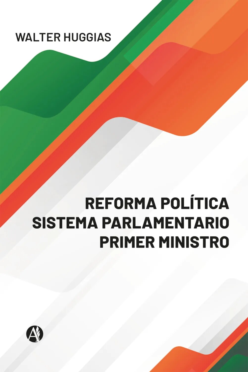 REFORMA POLÍTICA SISTEMA PARLAMENTARIO PRIMER MINISTRO [Цифровая книга]