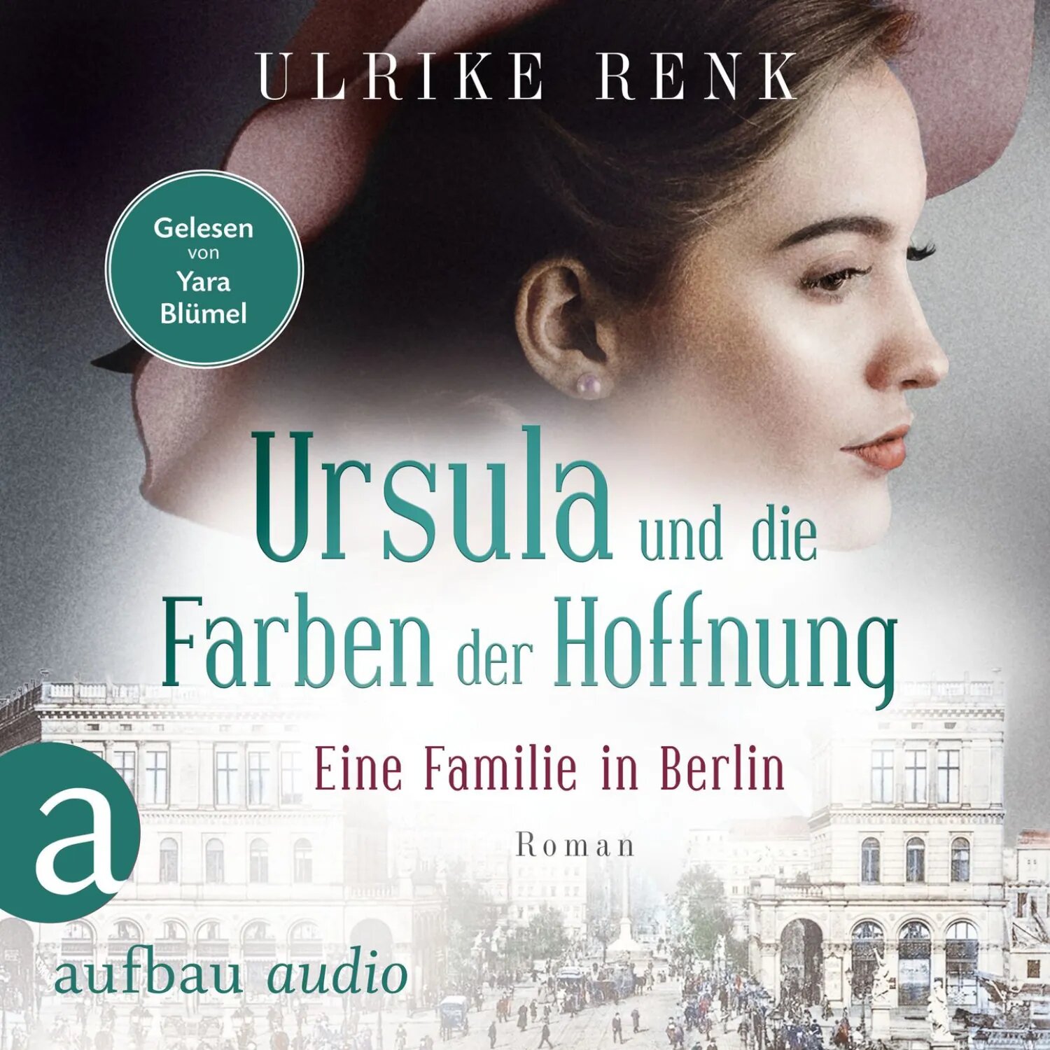 Eine Familie in Berlin - Ursula und die Farben der Hoffnung - Die große Berlin-Familiensaga, Band 2 (Gekürzt) [Аудиокнига]