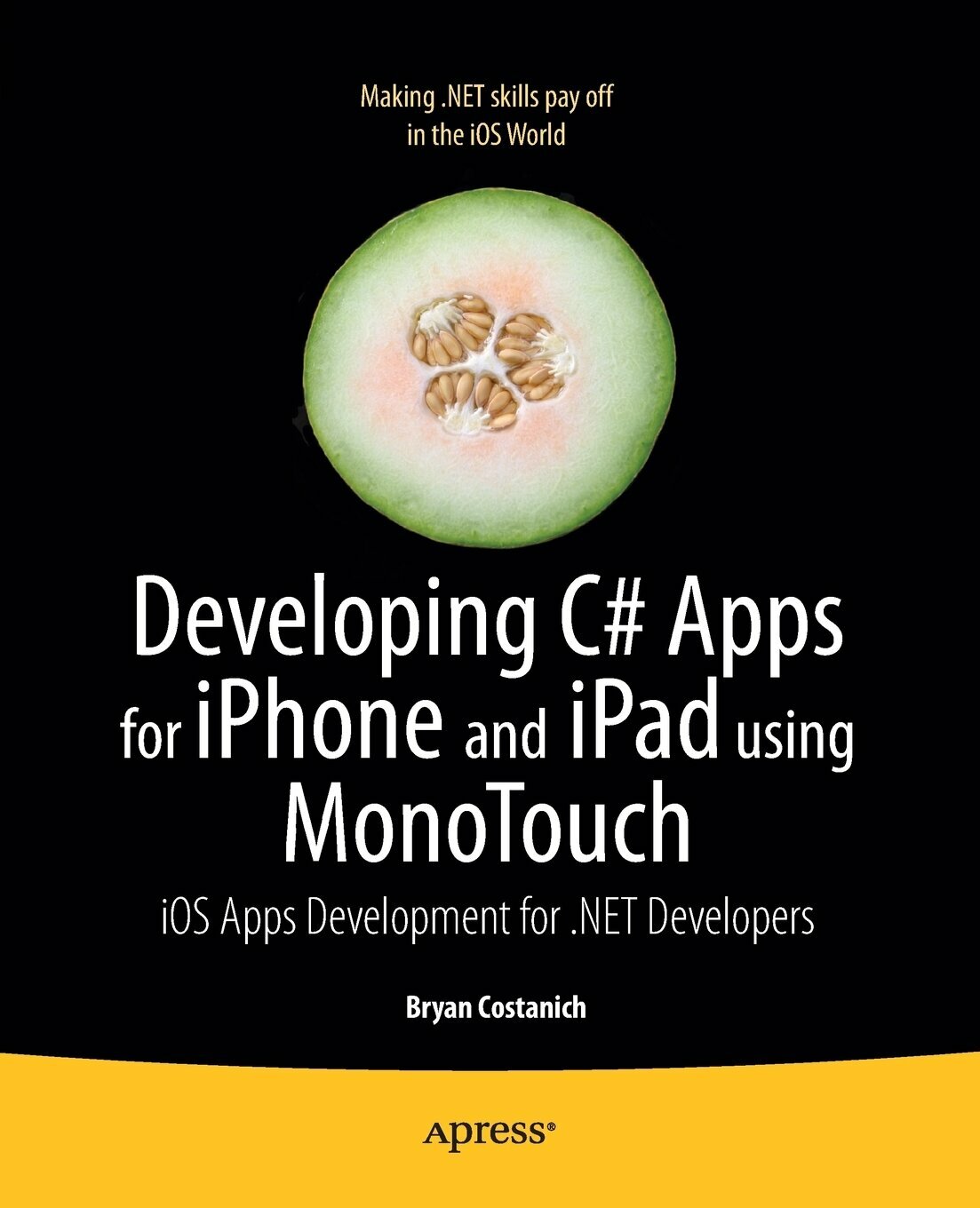 Developing C# Apps for iPhone and iPad using MonoTouch. iOS Apps Development for . NET Developers — фото 1