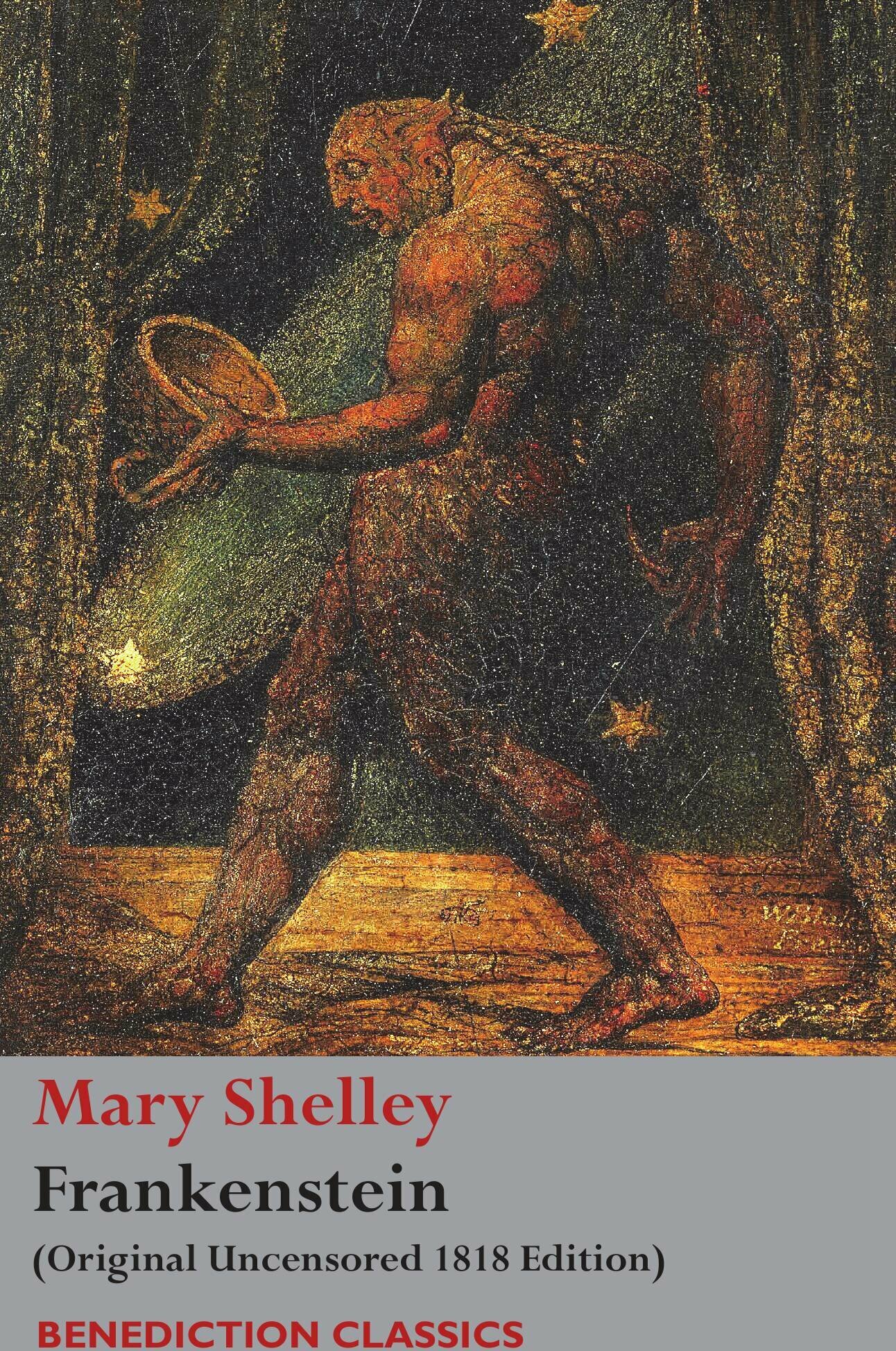 Frankenstein; or, The Modern Prometheus. (Original Uncensored 1818 Edition)