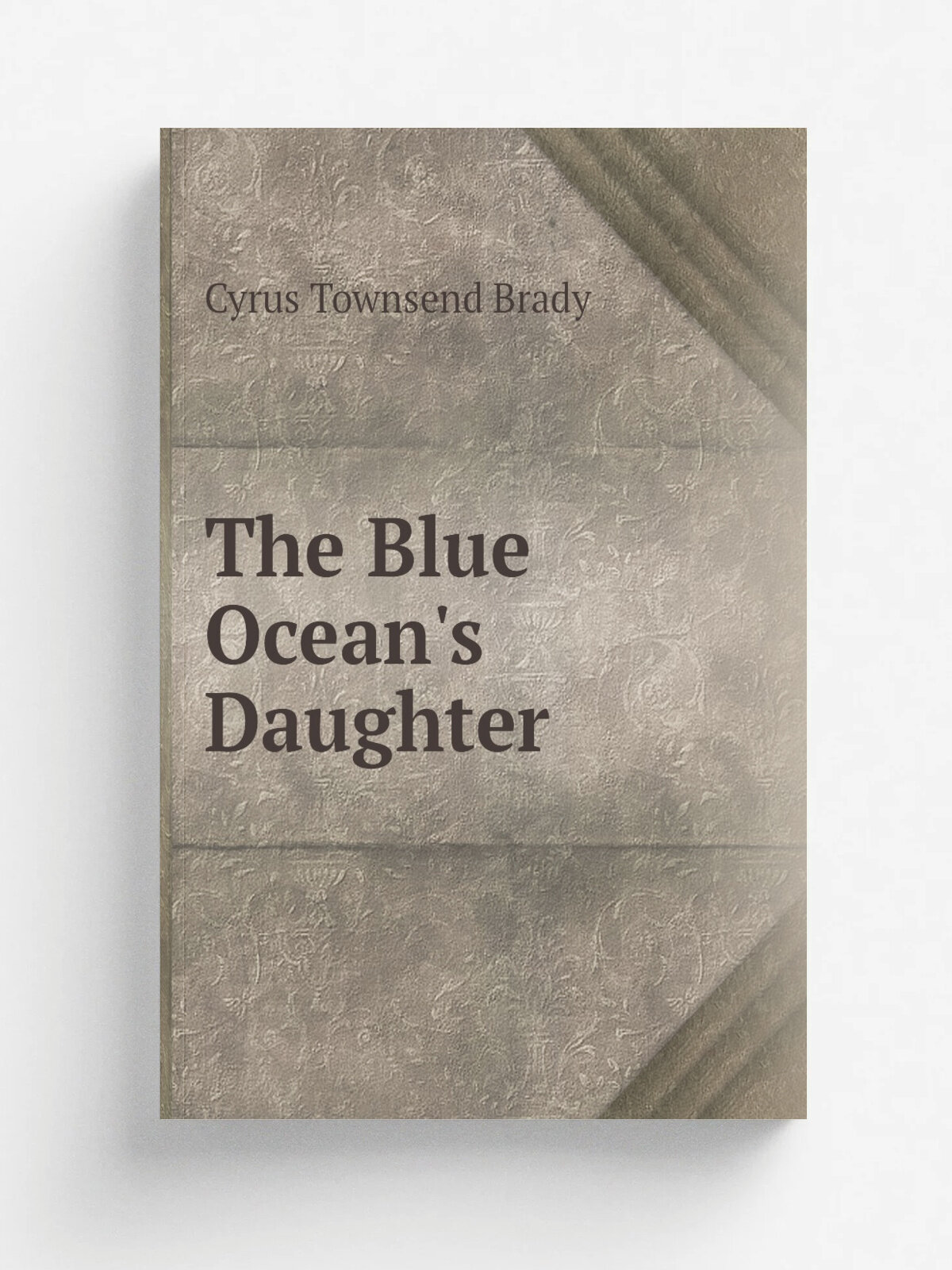The Blue Ocean's Daughter | Cyrus Townsend Brady | Репринт