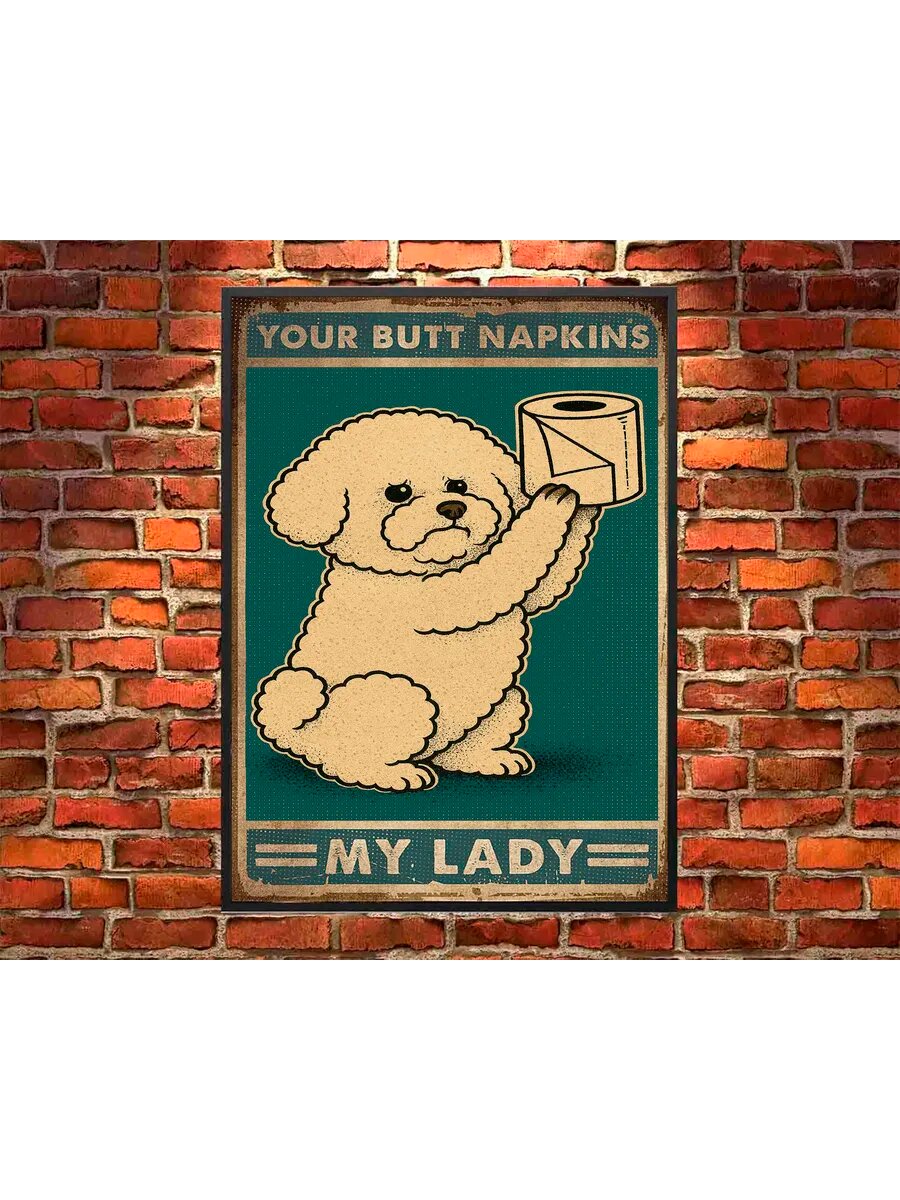 Собака породы Бишон-фризе, Your Butt Napkins, Плакат 30x42с