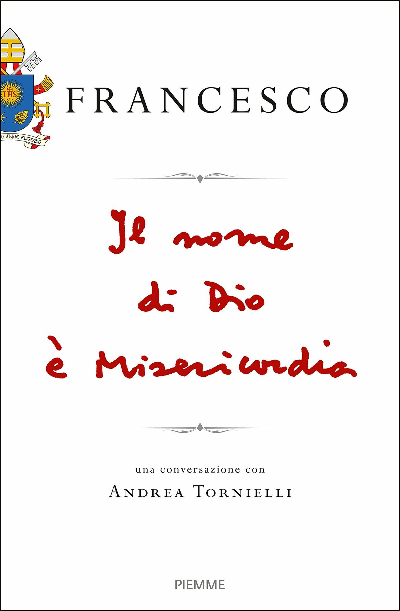 Francesco. Il nome di Dio e Misericordia (Una conversazione con Andrea Tornielli) HC