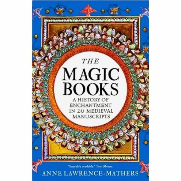 The Magic Book: A History of Enchantment in 20 Medieval Manuscripts/ гримуар
