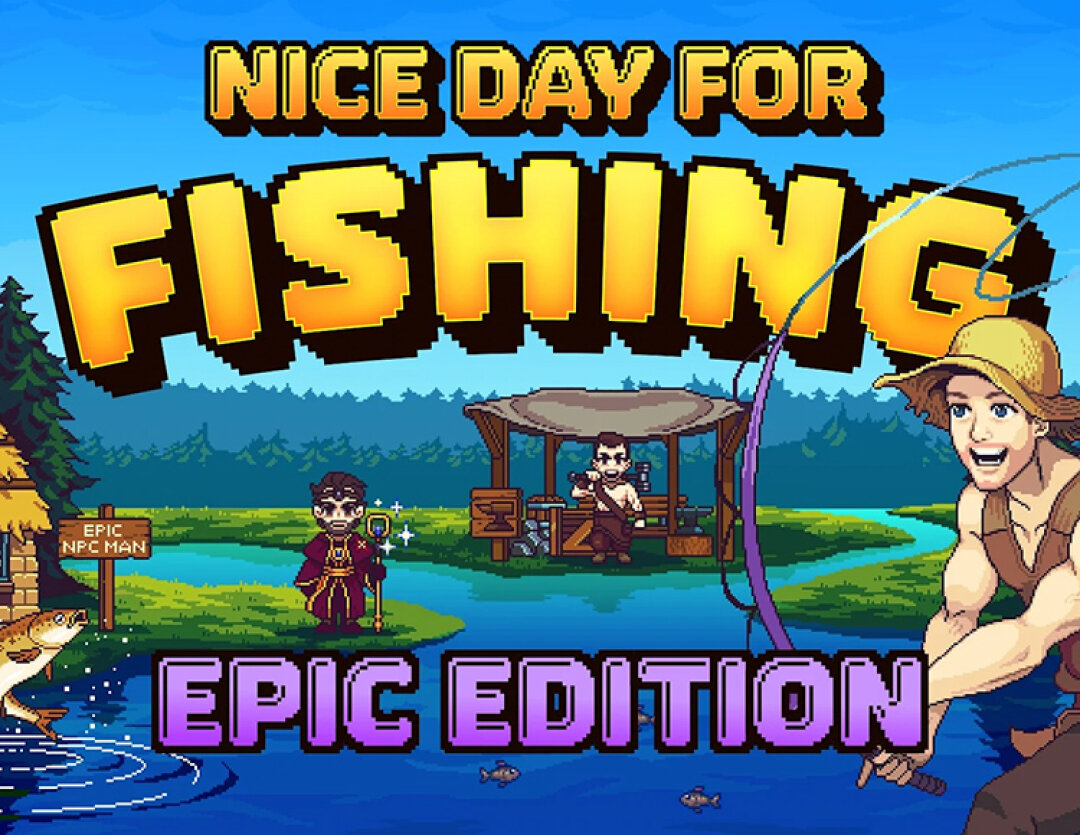 Nice Day for Fishing Epic Edition
