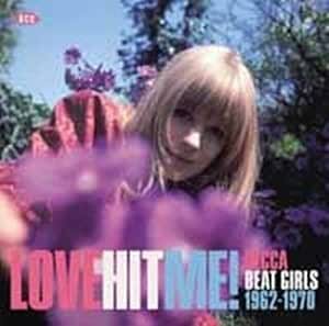 VARIOUS ARTISTS Love Hit Me! Decca Beat Girls 1962-1970 (Компакт-диск)