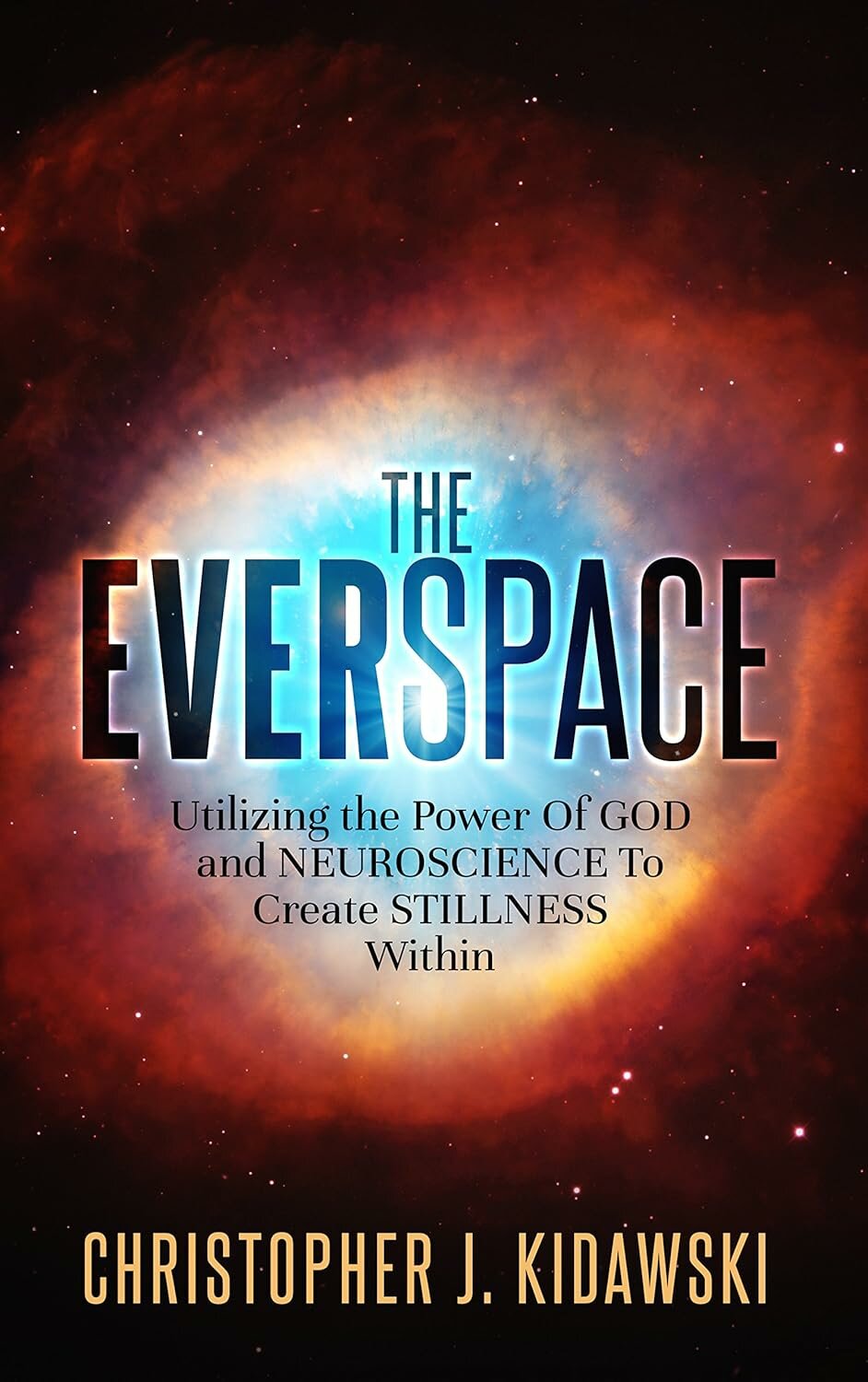 The Everspace: Utilizing the Power Of God and Neuroscience To Create Stillness Within，Reprinted paperback book