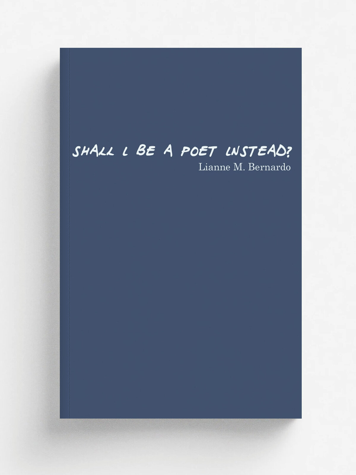 Shall I Be a Poet Instead?