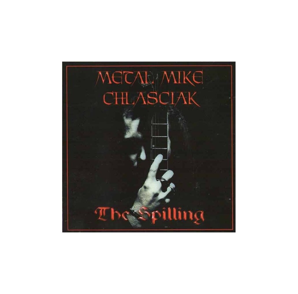 Диск Metal Mike Chlasciak - Spilling (1 CD)