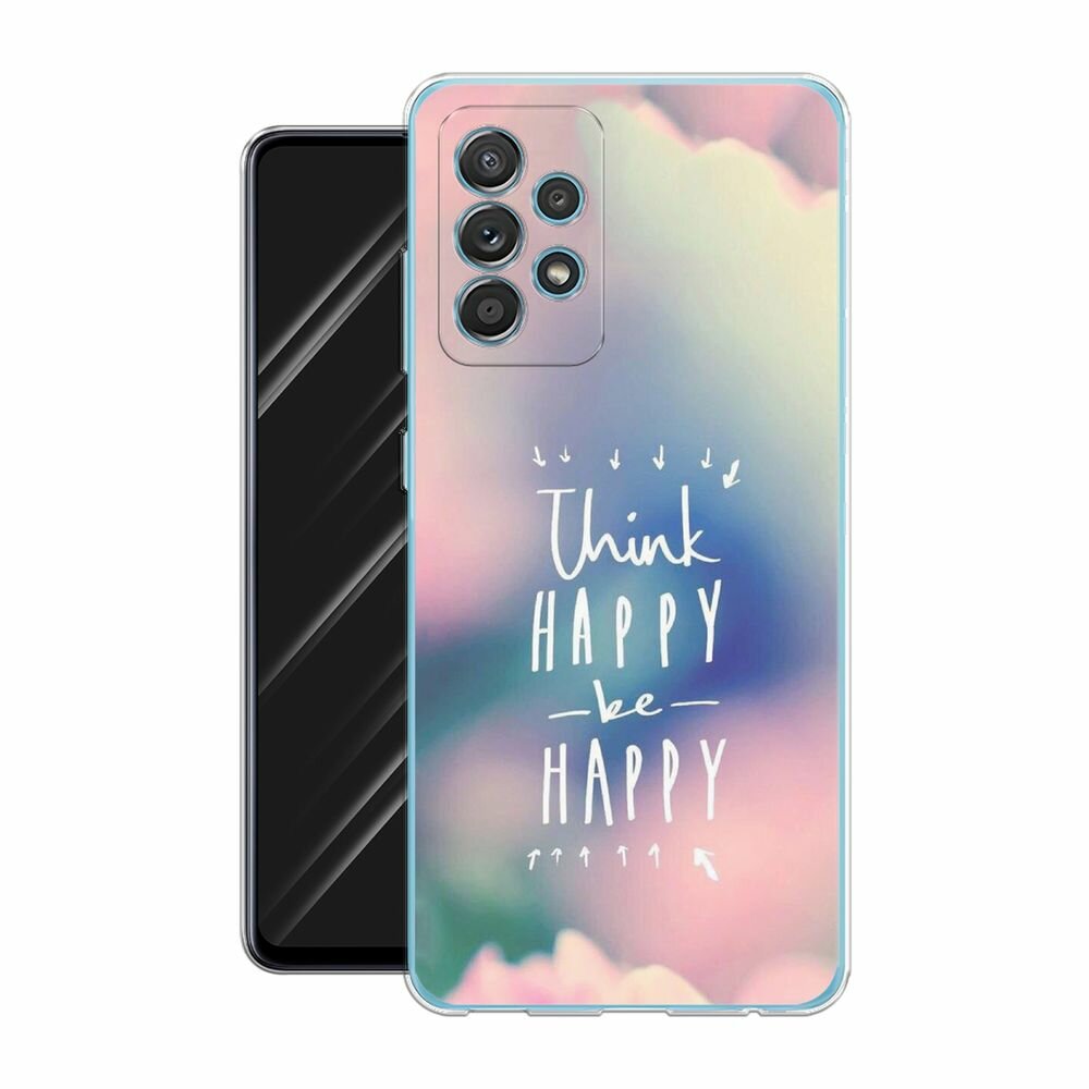 Чехол на Samsung Galaxy A52/A52s / Самсунг Галакси А52/A52s с принтом Think happy be happy — фото 1