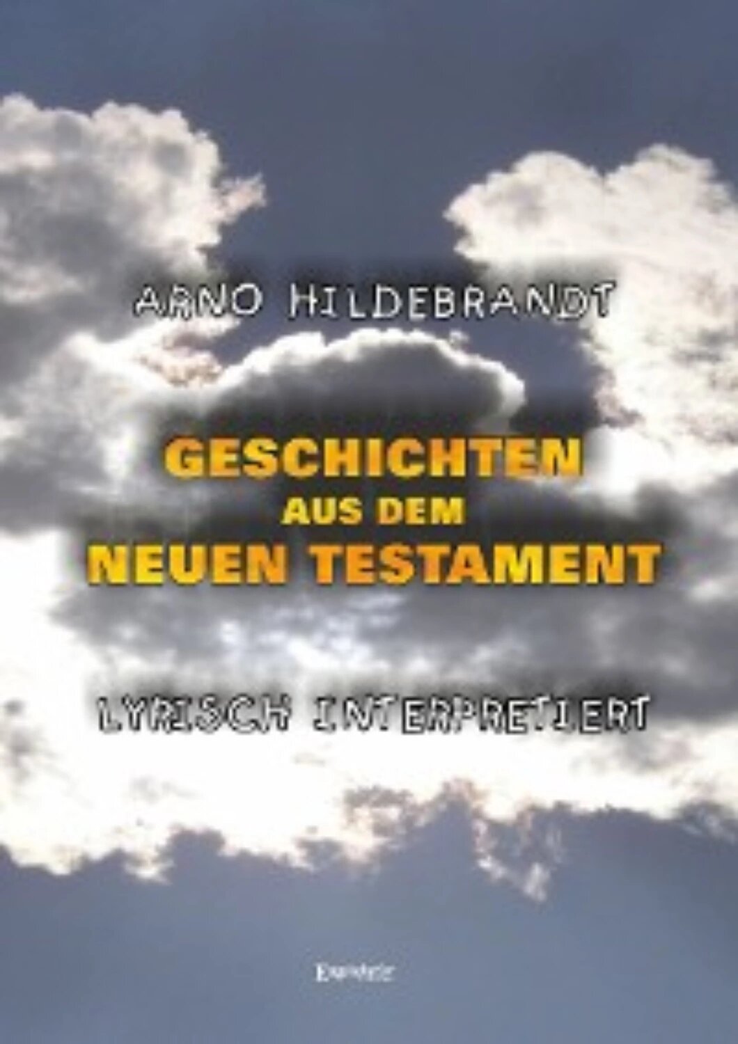 Geschichten aus dem Neuen Testament - Lyrisch interpretiert [Цифровая книга]