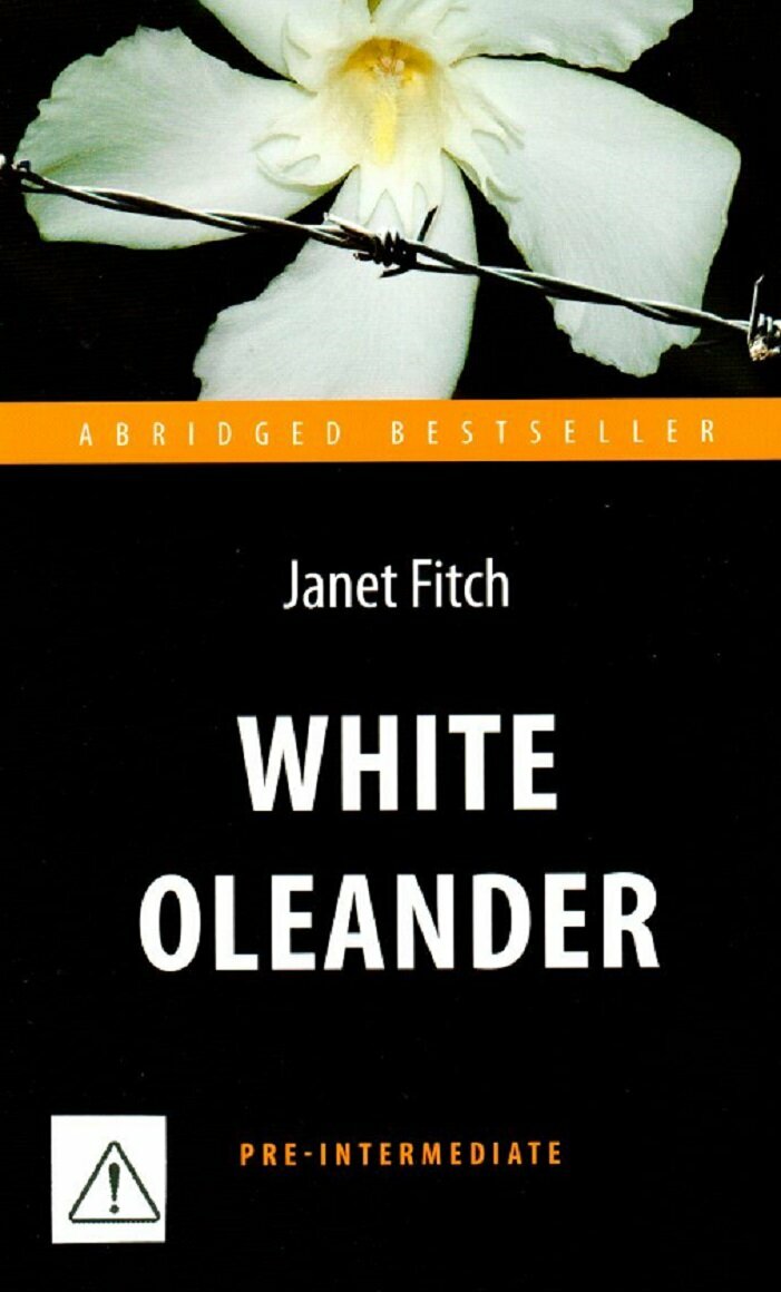 Фитч Дж. "Белый олеандр (White Oleander). Адапт. книга для чтения на англ. языке. Pre-Intermediate"
