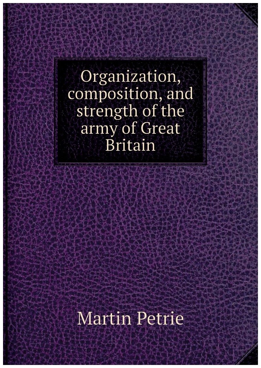 Organization, composition, and strength of the army of Great Britain