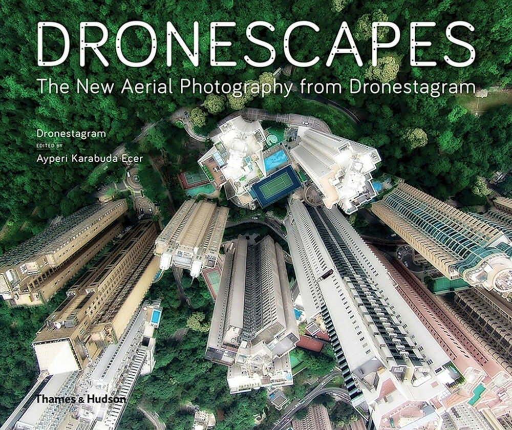 Dronescapes. The New Aerial Photography from Dronestagram. Ecer Ayperi Karabuda.