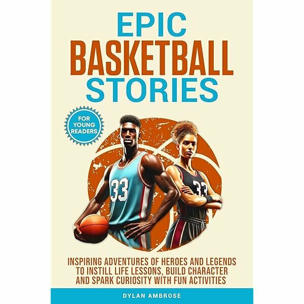 Epic Basketball Stories: Inspiring Adventures of Heroes and Legends to Instill Life Lessons, Build Character, and Spark Curiosity with Fun Activities for Young Readers，Reprinted paperback book