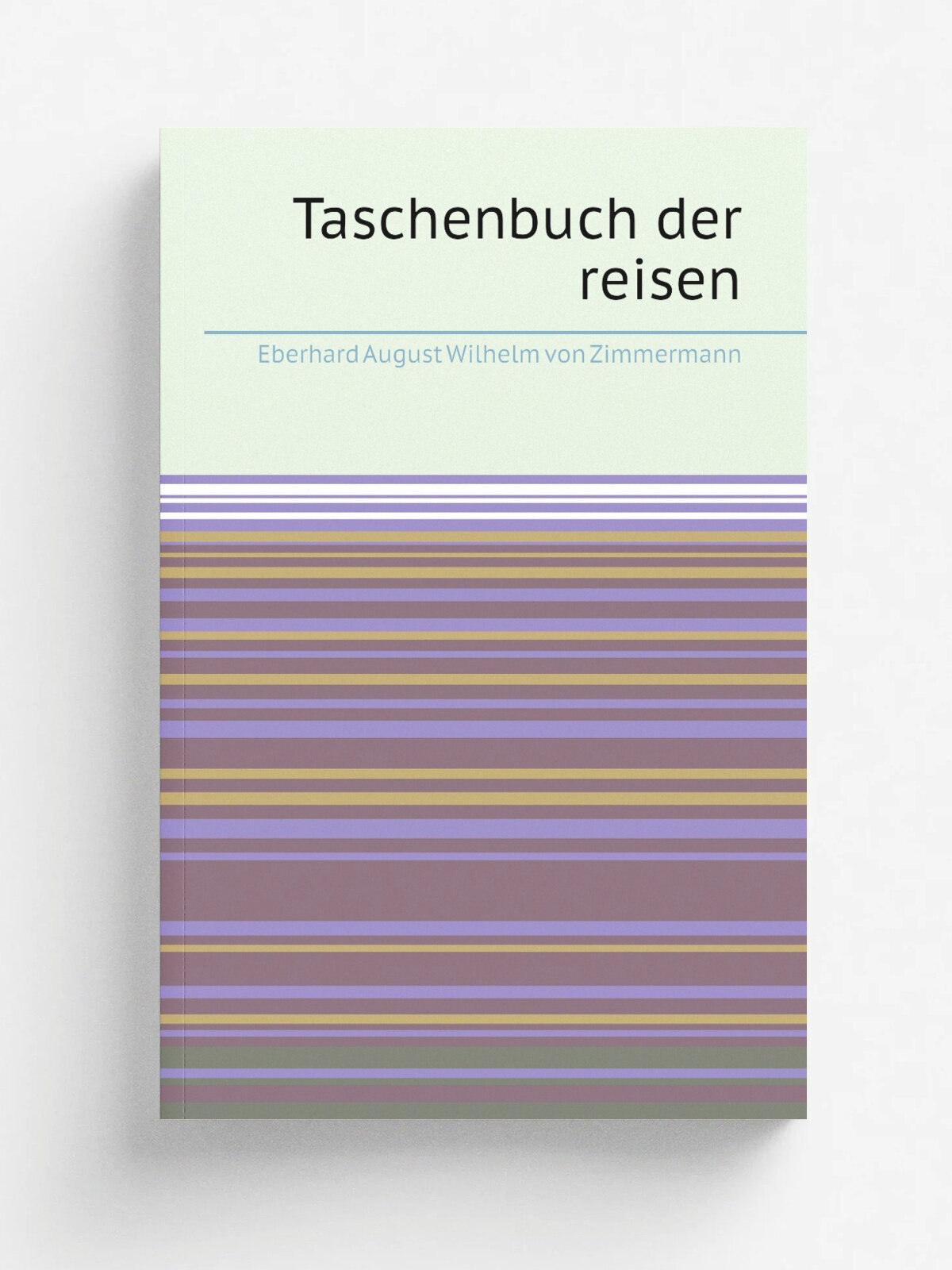Taschenbuch der reisen | Eberhard August Wilhelm von Zimmermann | 1802 | Leipzig, G. Fleischer d. ju.ng. | Репринт