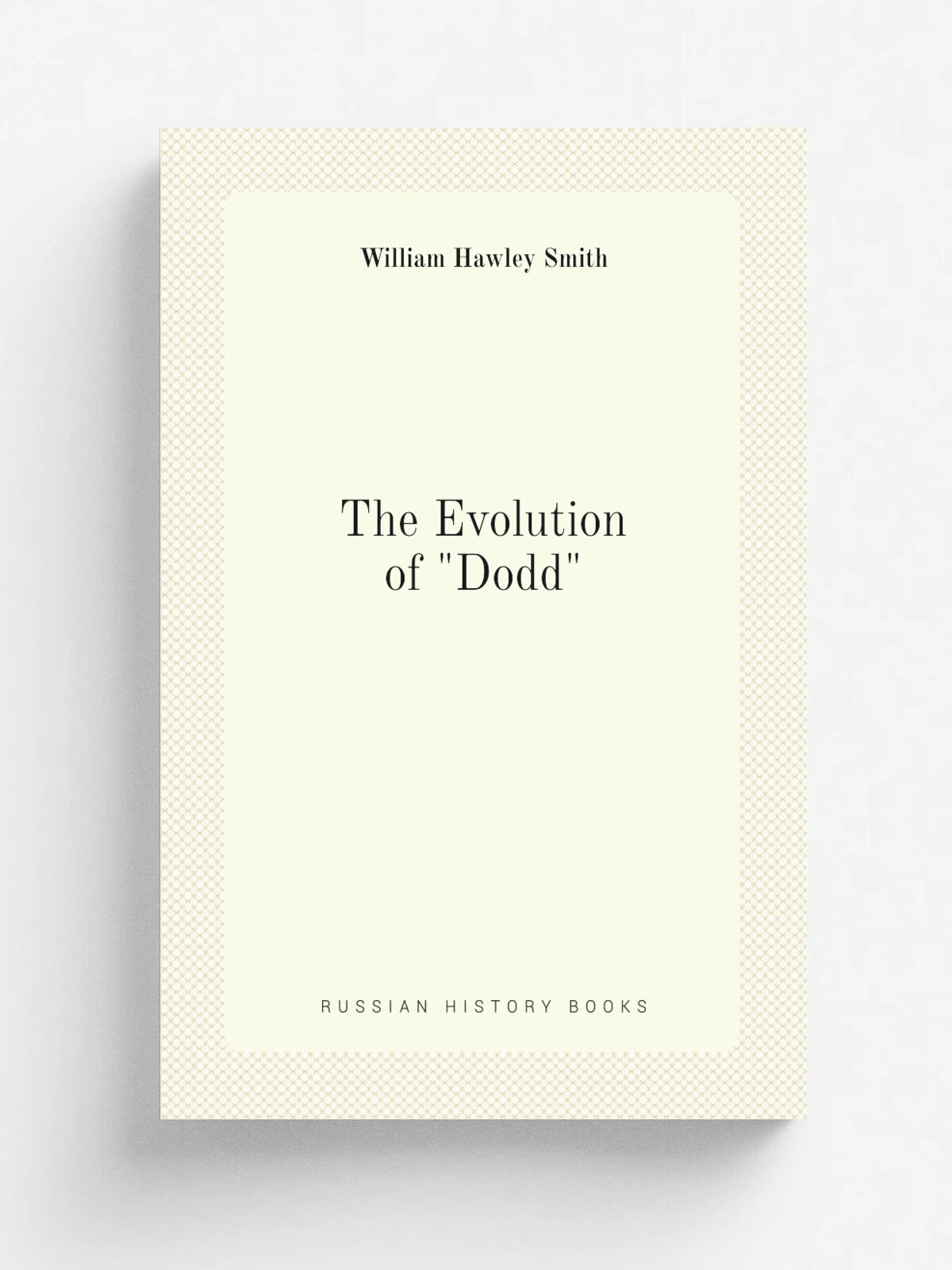 The Evolution of "Dodd" | William Hawley Smith | 1884 | J. Wanamaker | Репринт