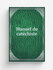 Manuel du cat.chiste | Christian Brothers | 1907 | Paris: Procure G.n.rale des F...