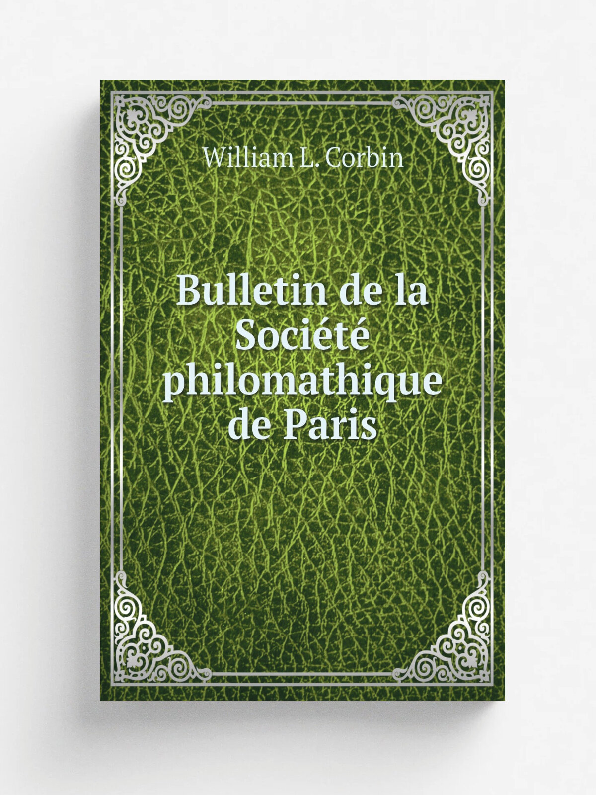 Bulletin de la Soci.t. philomathique de Paris | William L. Corbin | 1864 | Paris : Soci.t. philomathique de Paris | Репринт