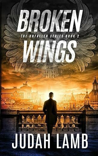 Broken Wings: A Christian Supernatural Thriller and Suspense Novel (The Unfallen Series (Landon Walker Thrillers))