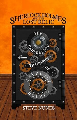 Sherlock Holmes and the Lost Relic: The Unheralded Triumphs of Sherlock Holmes